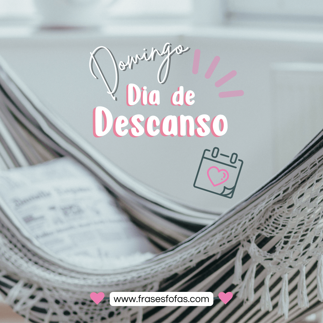 44 Ideias de Frases de Domingo de Descanso para Renovar as Energias